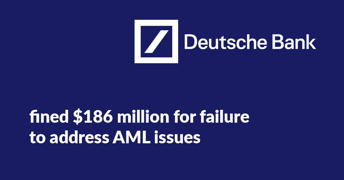 Deutsche Bank shall pay $186 million in fines for AML Failures